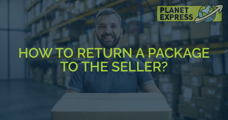 How To Return Your Package To The Seller? • Planet Express